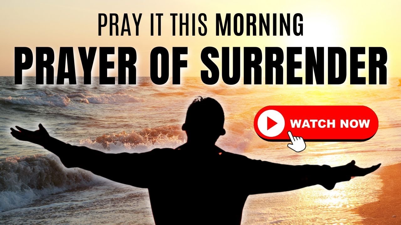 Morning Prayer Of Surrender | Give Your Day To God - YouTube