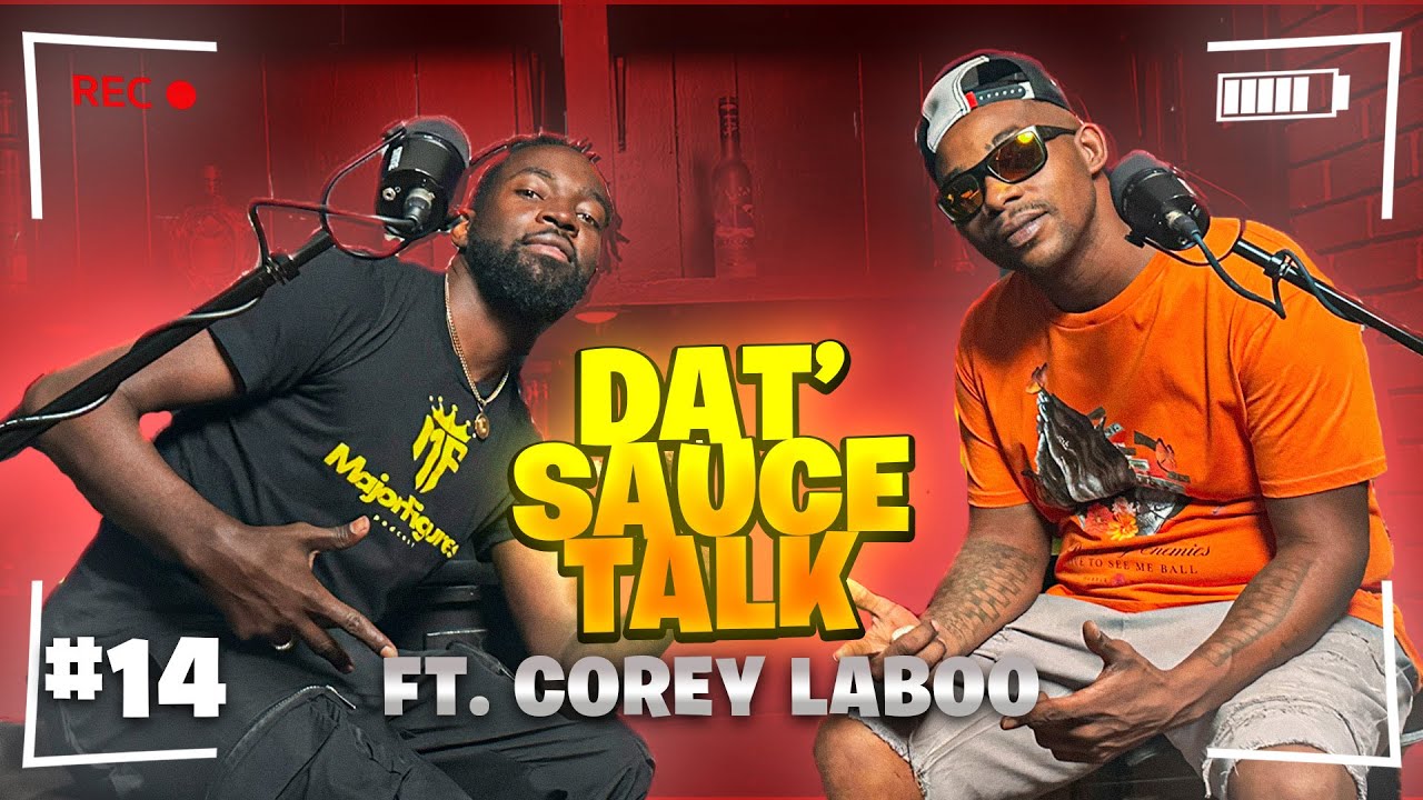 Dat' Sauce Talk ft Corey Laboo : MAJOR FIGURES PODCAST : EPISODE 14 ...