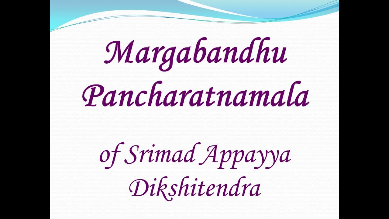 Margabandhu Pancharatnamala of Appayya Dikshita (Popularly known as ...