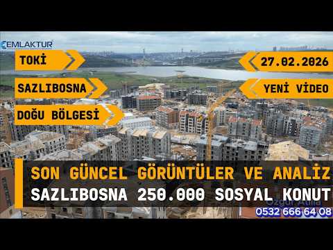 Toki Arnavutköy Sazlıbosna 250 000 Sosyal Konut 12 Bölge Detaylı Bölge Analizi ve Güncel Görüntü
