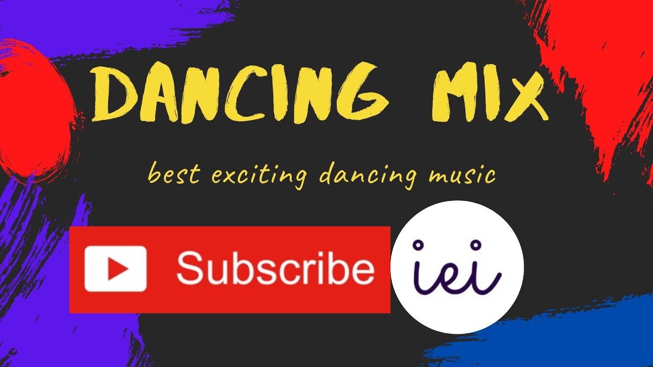 Dancing Mix best exciting dancing music for party - YouTube