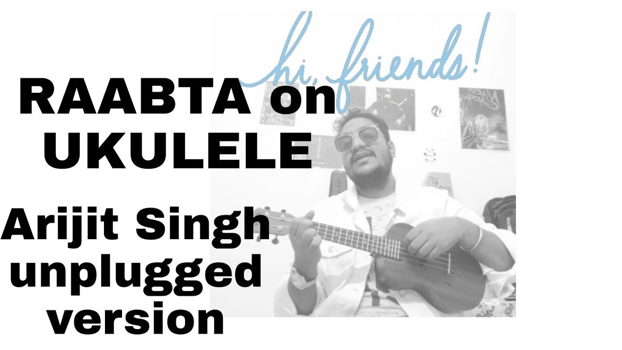 RAABTA UKULELE COVER || ARIJIT SINGH || UNPLUGGED SONGS || RAABTA ...