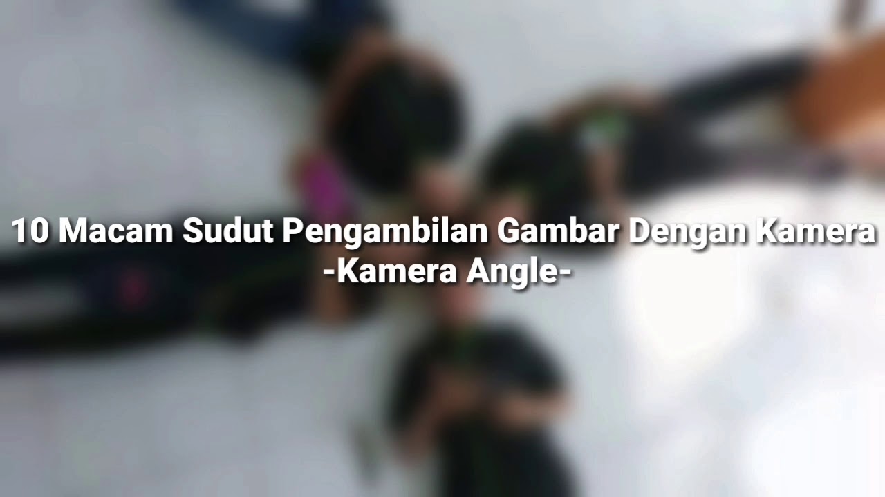 10 Macam Sudut Pengambilan Angle Kamera | Pake Hp - YouTube
