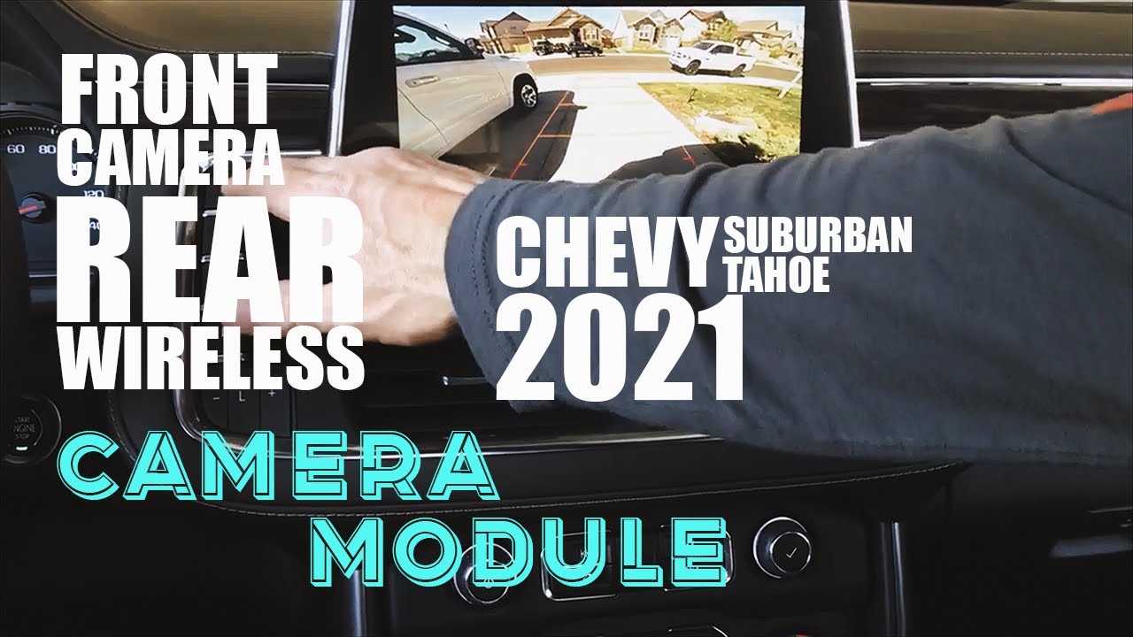 Adding Front Camera and Rear Wireless Camera to 2021 Chevy Tahoe ...