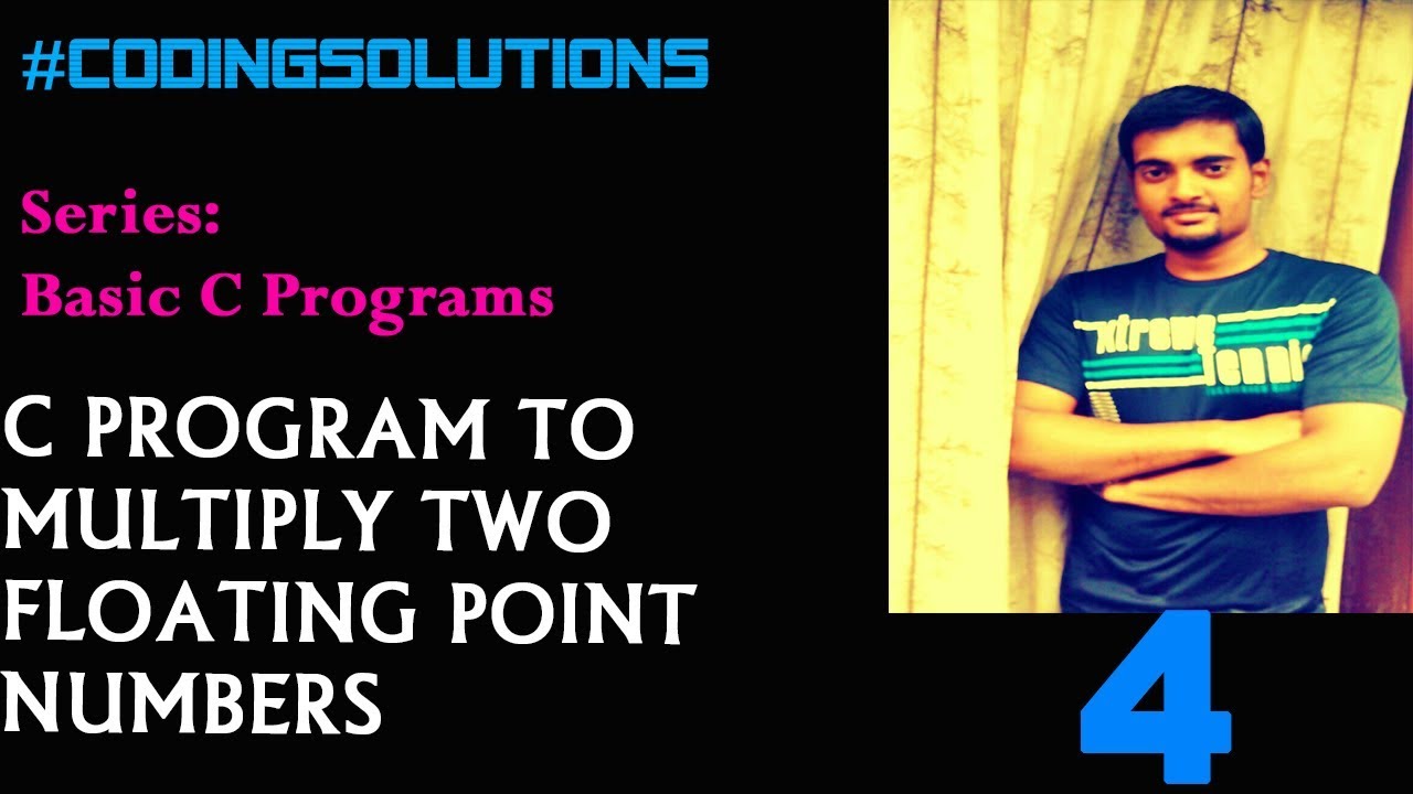 4 C Program To Multiply Two Floating Point Numbers YouTube 4-c-program-to-multiply-two-floating-point-numbers-youtube