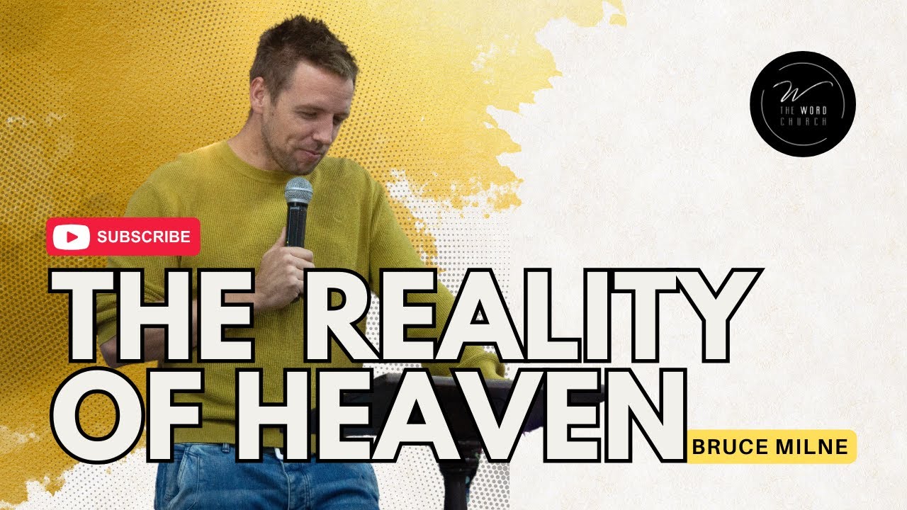 The Reality of Heaven | Bruce Milne | 16 June 2024 - YouTube
