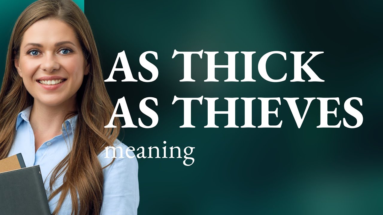 Exploring the Meaning of "As Thick as Thieves" - YouTube