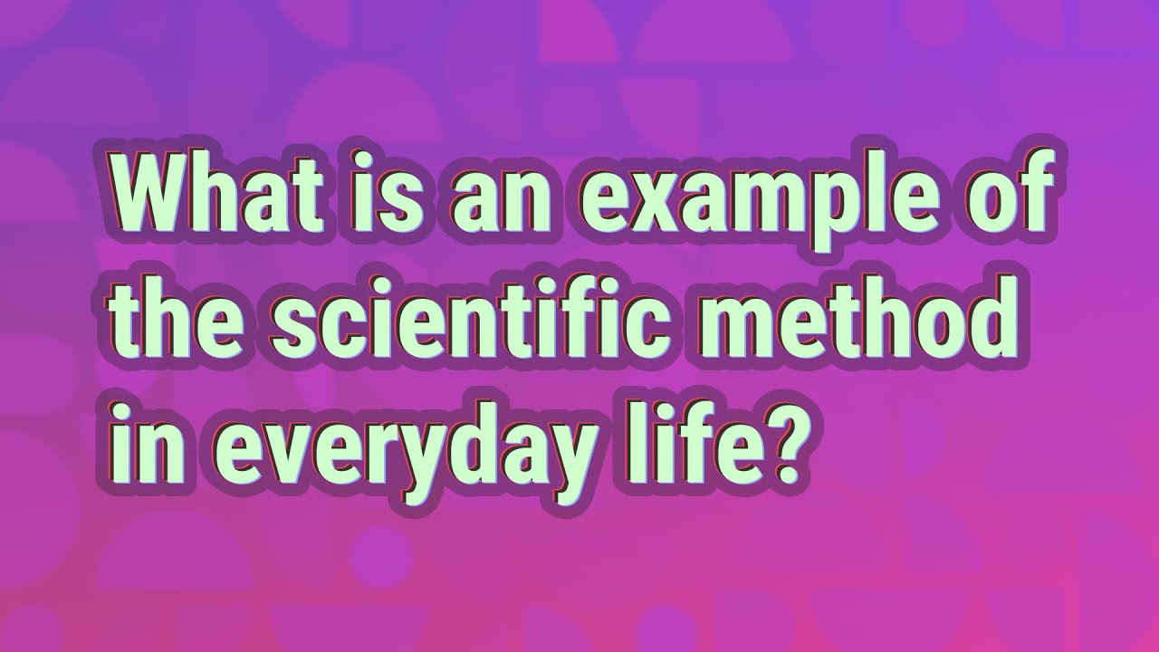 What Is An Example Of The Scientific Method In Everyday Life YouTube What Is An Example Of The Scientific Method In Everyday Life YouTube