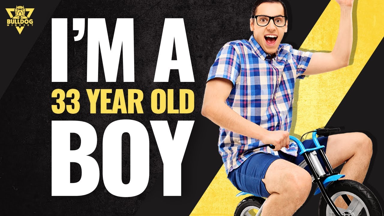 I'M A 33-YEAR-OLD BOY - YouTube