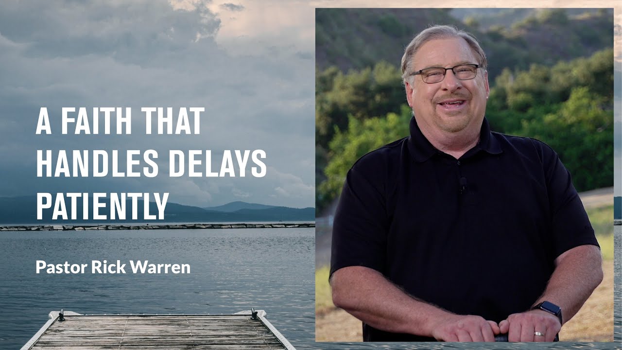 "A Faith That Handles Delays Patiently" with Pastor Rick Warren - YouTube