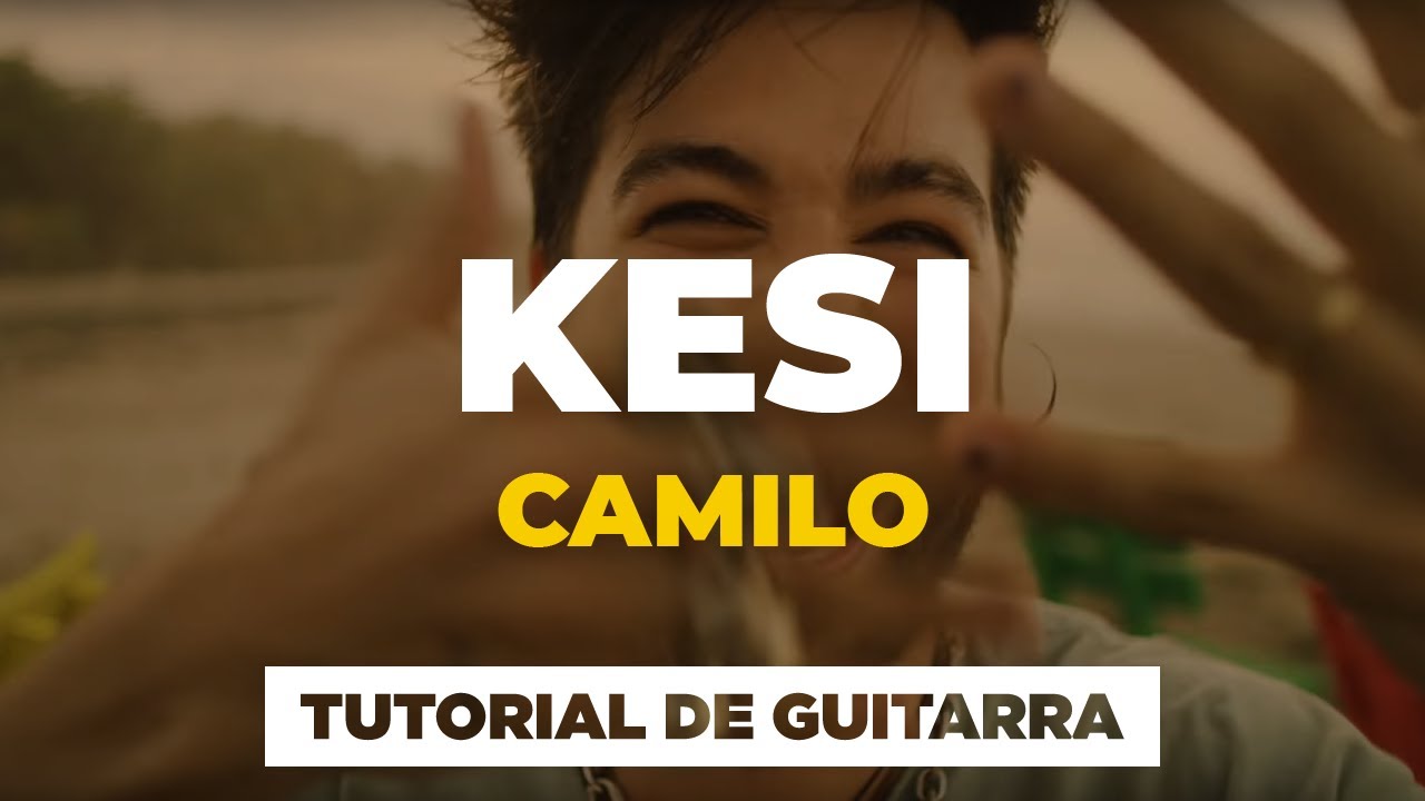 Cómo tocar KESI de Camilo | #tutorialguitarra + acordes - YouTube