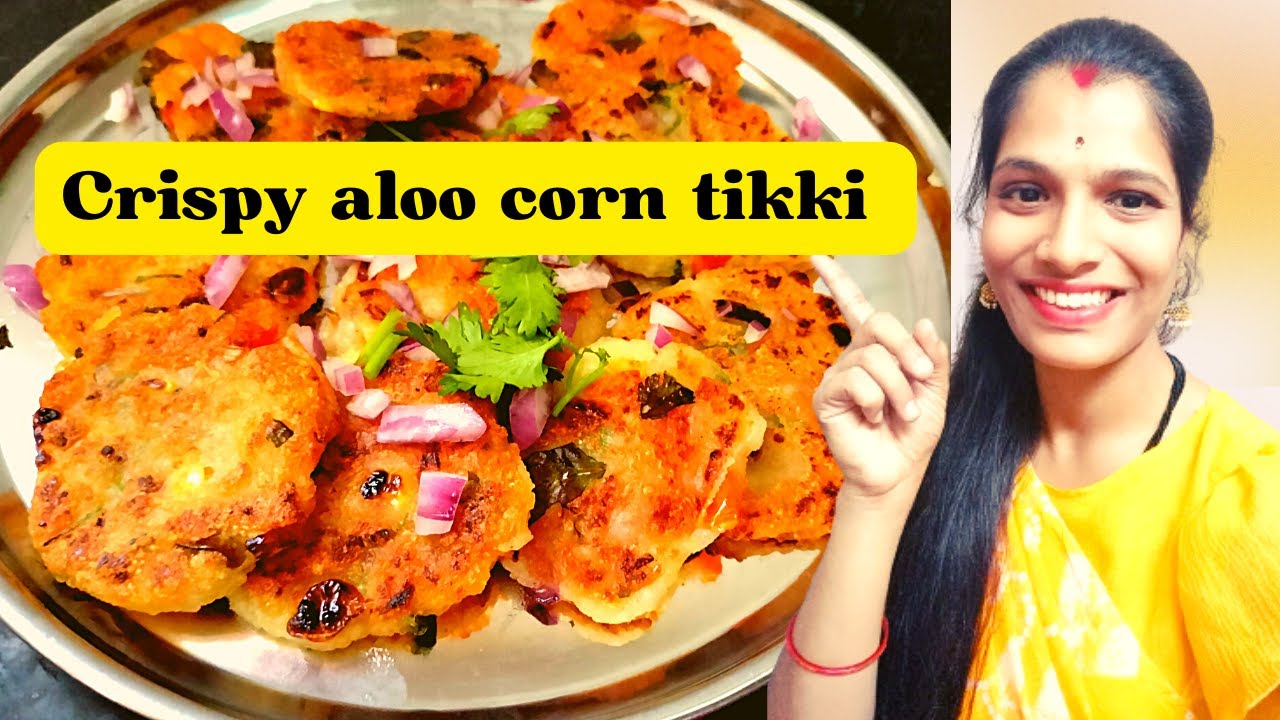 Crispy aloo corn tikki recipe - Crispy Aloo Corn Tikki: A Delicious ...