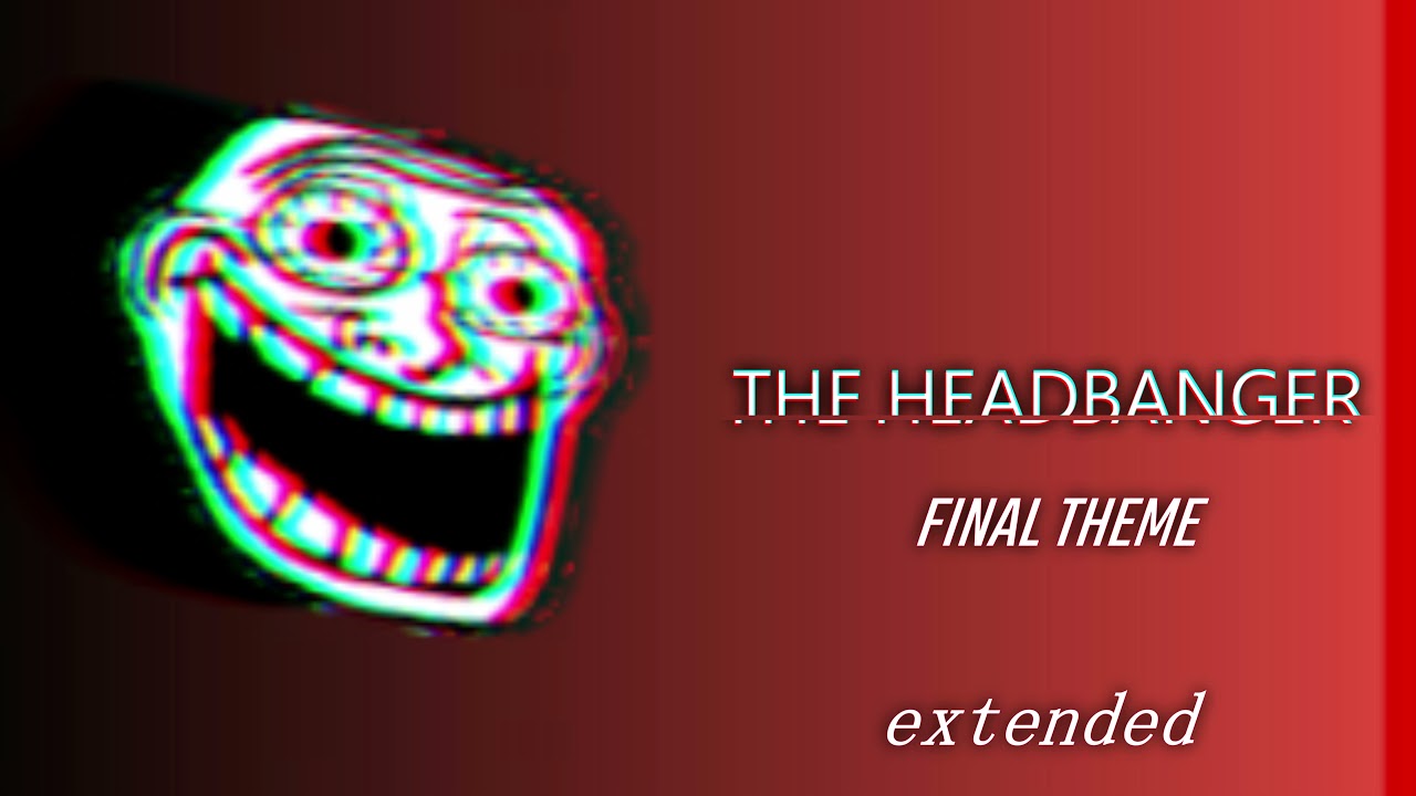 THE HEADBANGER FINAL THEME EXTENDED TROLLGE PHASE 4(Garrys mod ...