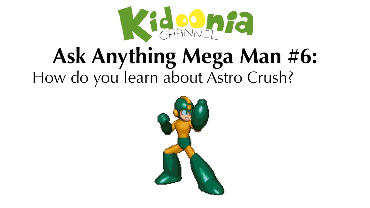 Ask Anything Mega Man #6: How do you learn about Astro Crush? - YouTube