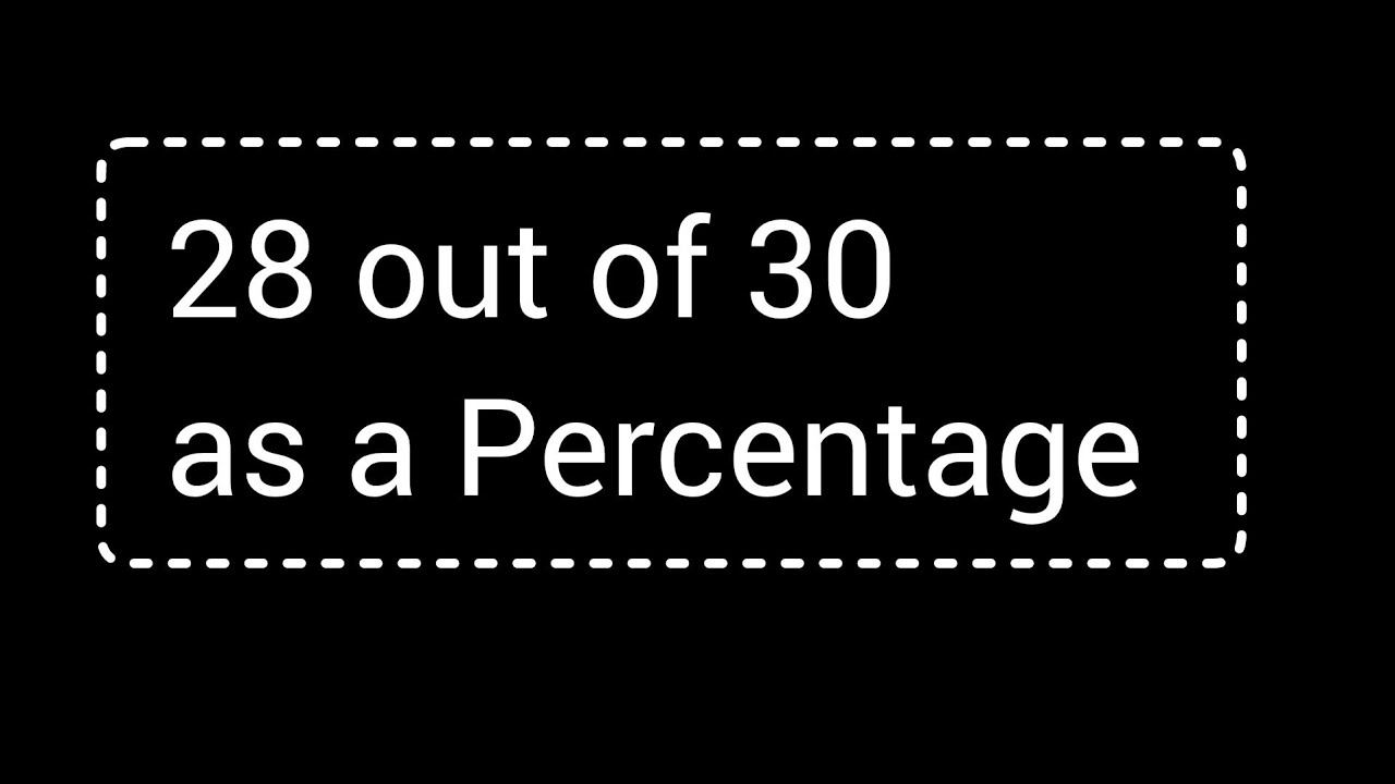 28 out of 30 as a percentage||What is 28/30 as a percentage?||Fraction ...