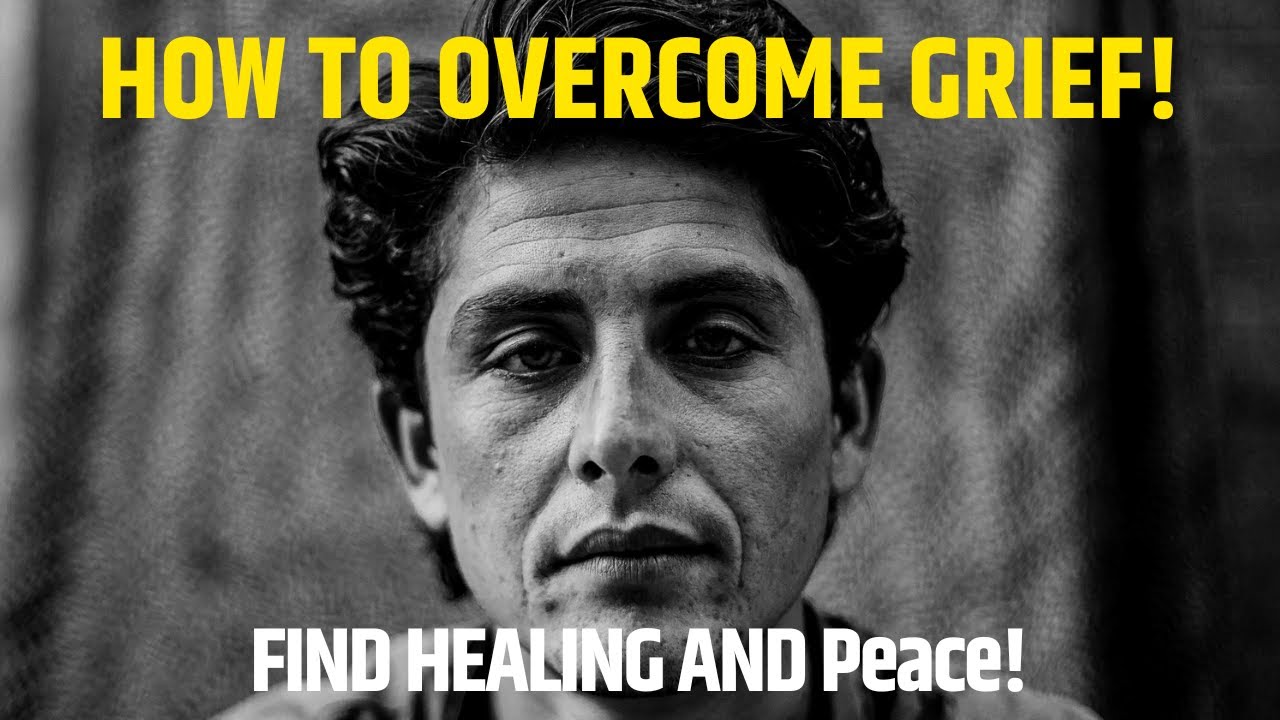 How to overcome grief! Find healing and Strength. - YouTube