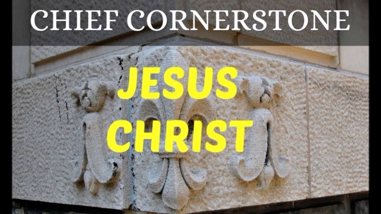 Jesus Christ is the chief cornerstone - YouTube