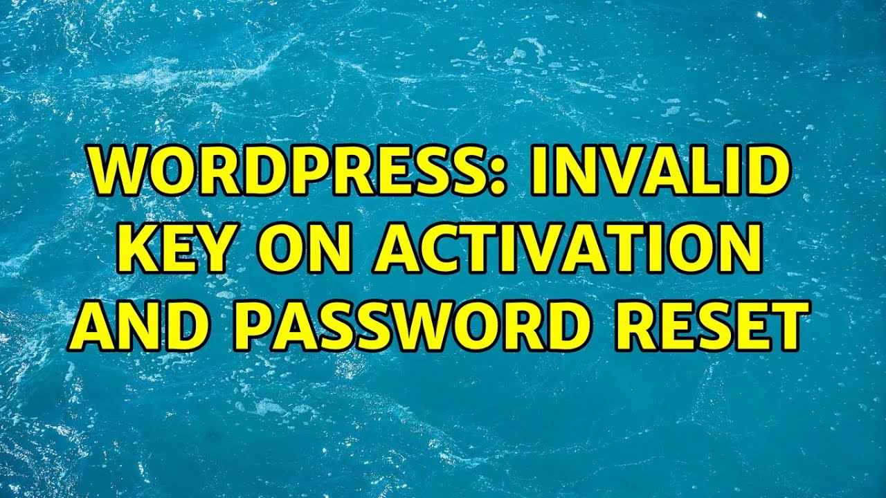 Wordpress: Invalid key on activation and password reset - YouTube