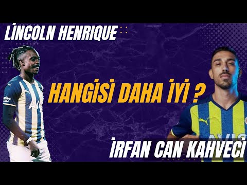 Hangisi Daha İyi ? Lincoln Henrique vs İrfan Can Kahveci