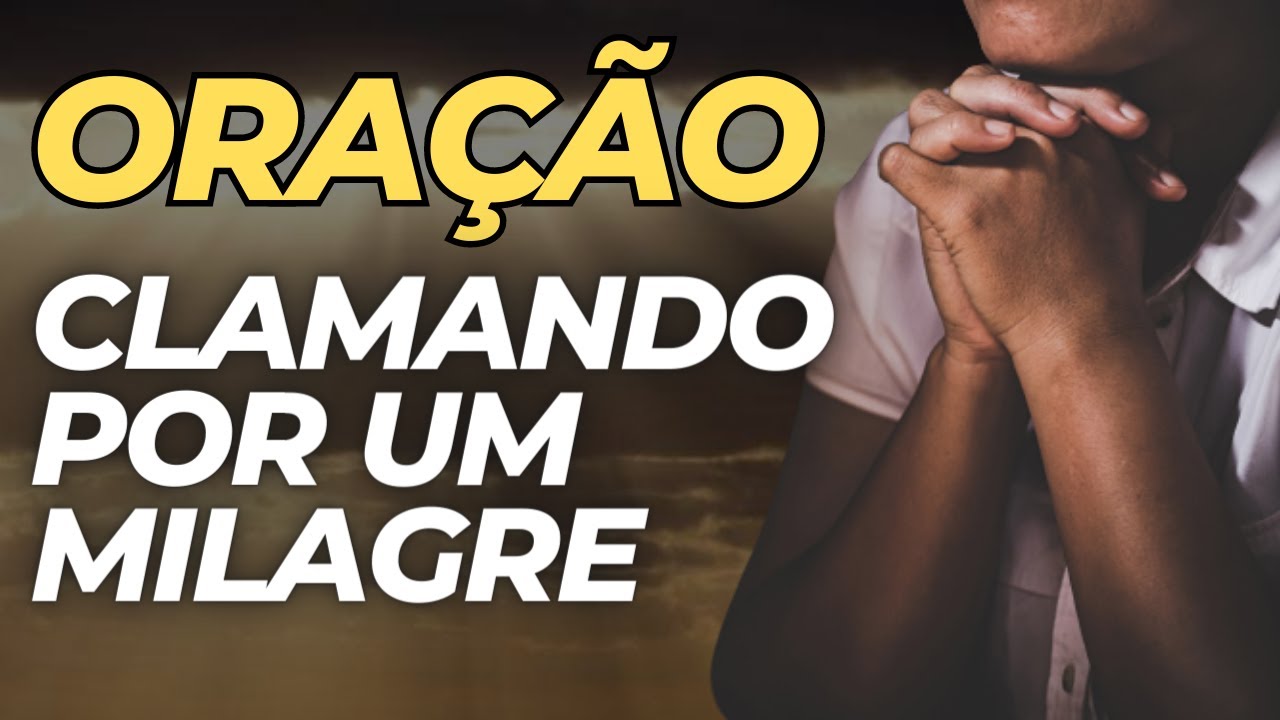 🙏CLAMANDO POR UM MILAGRE - Oração de Arrependimento e Suplica à ...