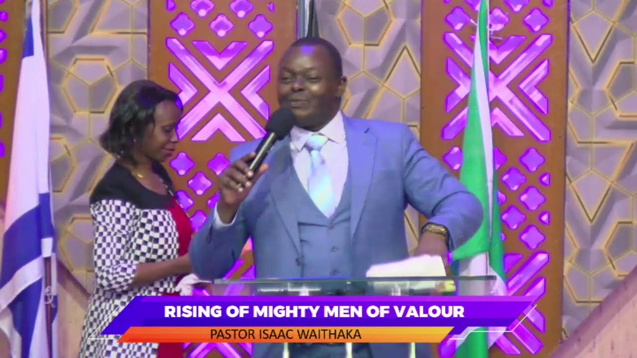 RISING OF MIGHTY MEN OF VALOUR || PASTOR ISAAC WAITHAKA - YouTube