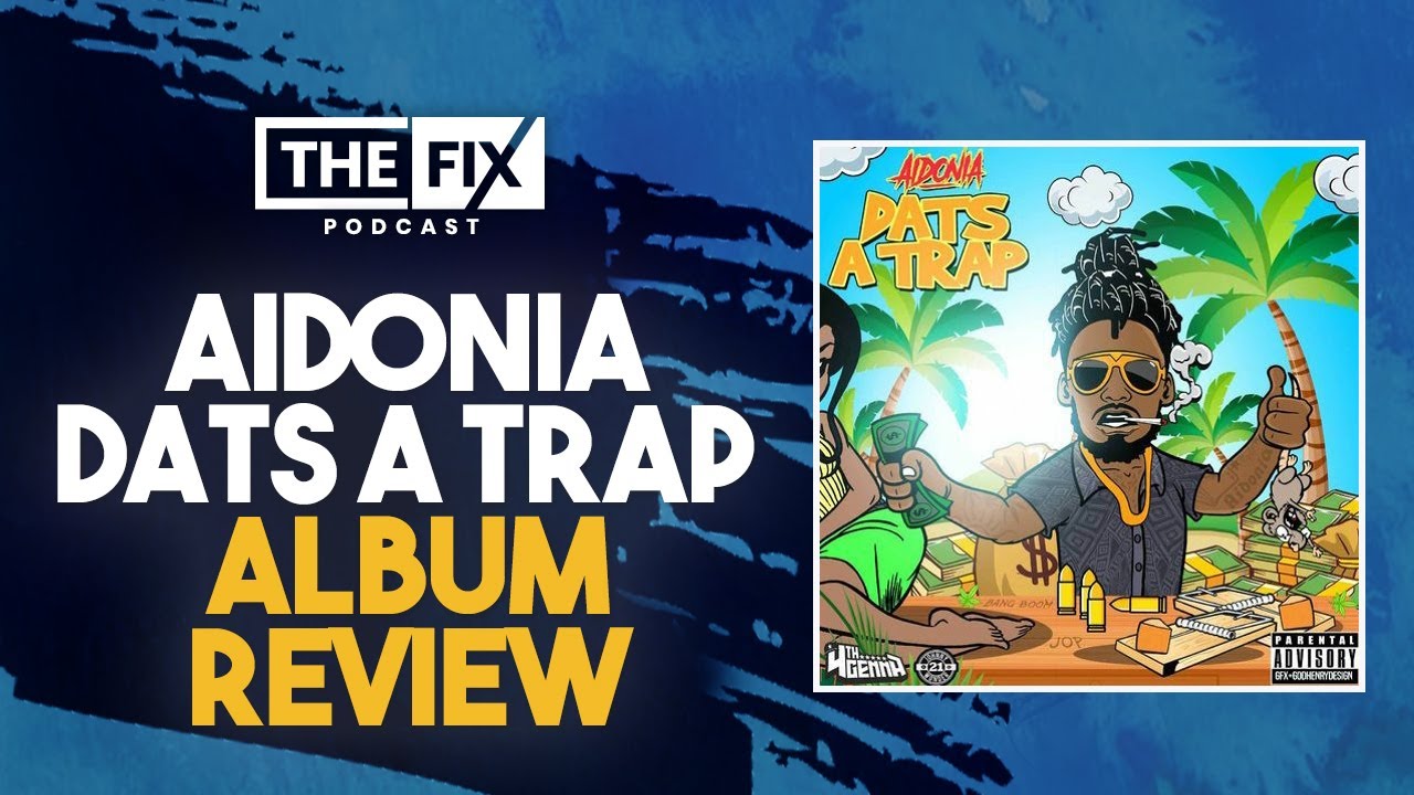 Aidonia - 'Dats A Trap' Album Review: Worth The Looong Wait? || The Fix ...