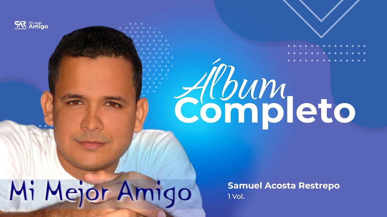 Samuel Acosta - Mi Mejor Amigo (Álbum Completo) - YouTube