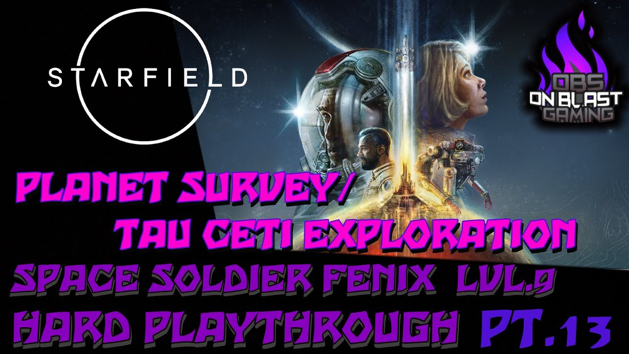 09-08-23 Starfield-Tau Ceti II Exploration 100% Surveyed (Hard)/Soldier LVL.9 on Xbox Series X ...