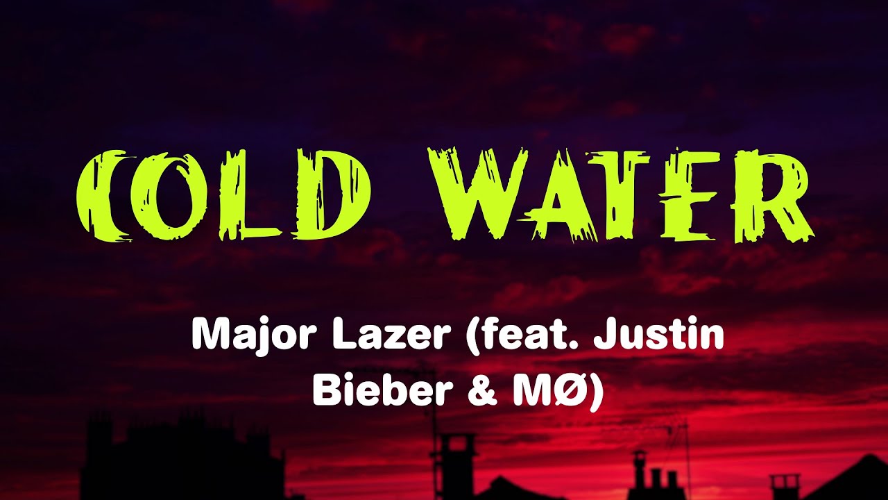 Major Lazer ft. Justin Bieber & MØ - Cold Water (Lyrics) - YouTube