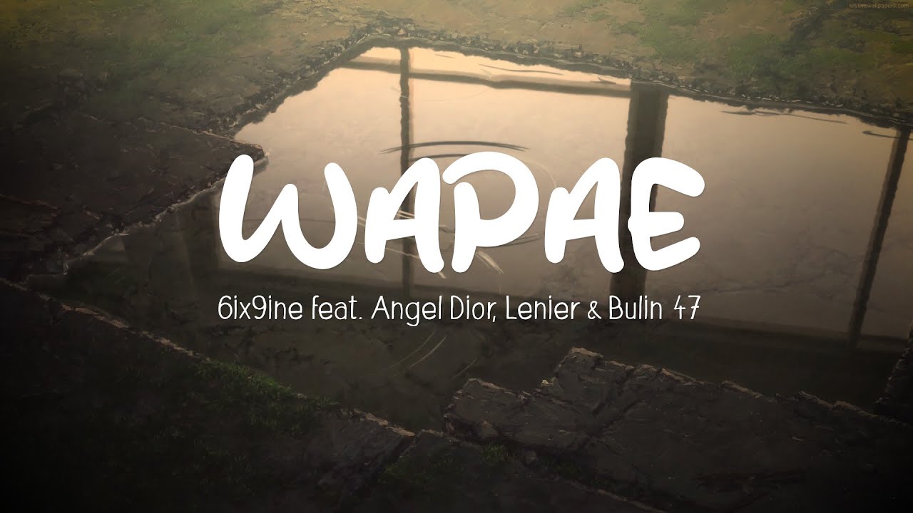 6ix9ine - WAPAE feat. feat. Angel Dior, Lenier, & Bulin 47 (Letra ...
