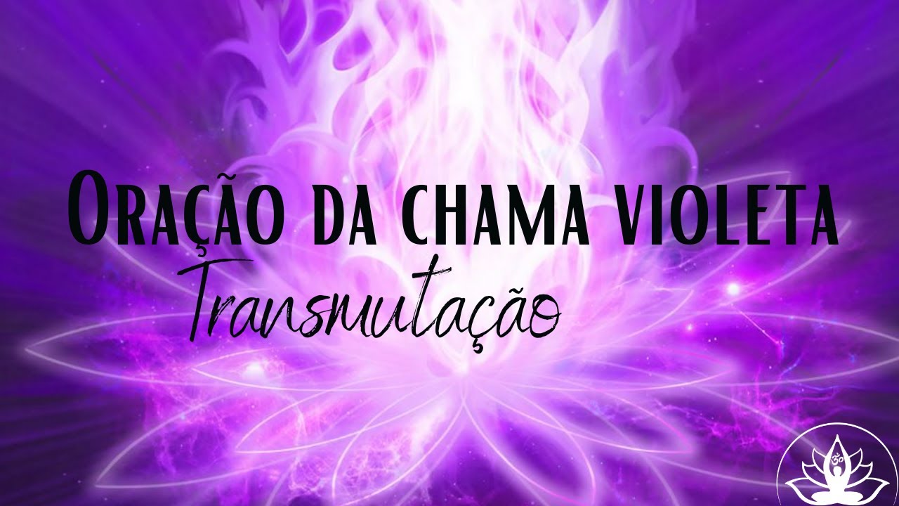 ORAÇÃO DA CHAMA VIOLETA - TRANSMUTAÇÃO DO EU SOU #chamavioleta #oraçao ...