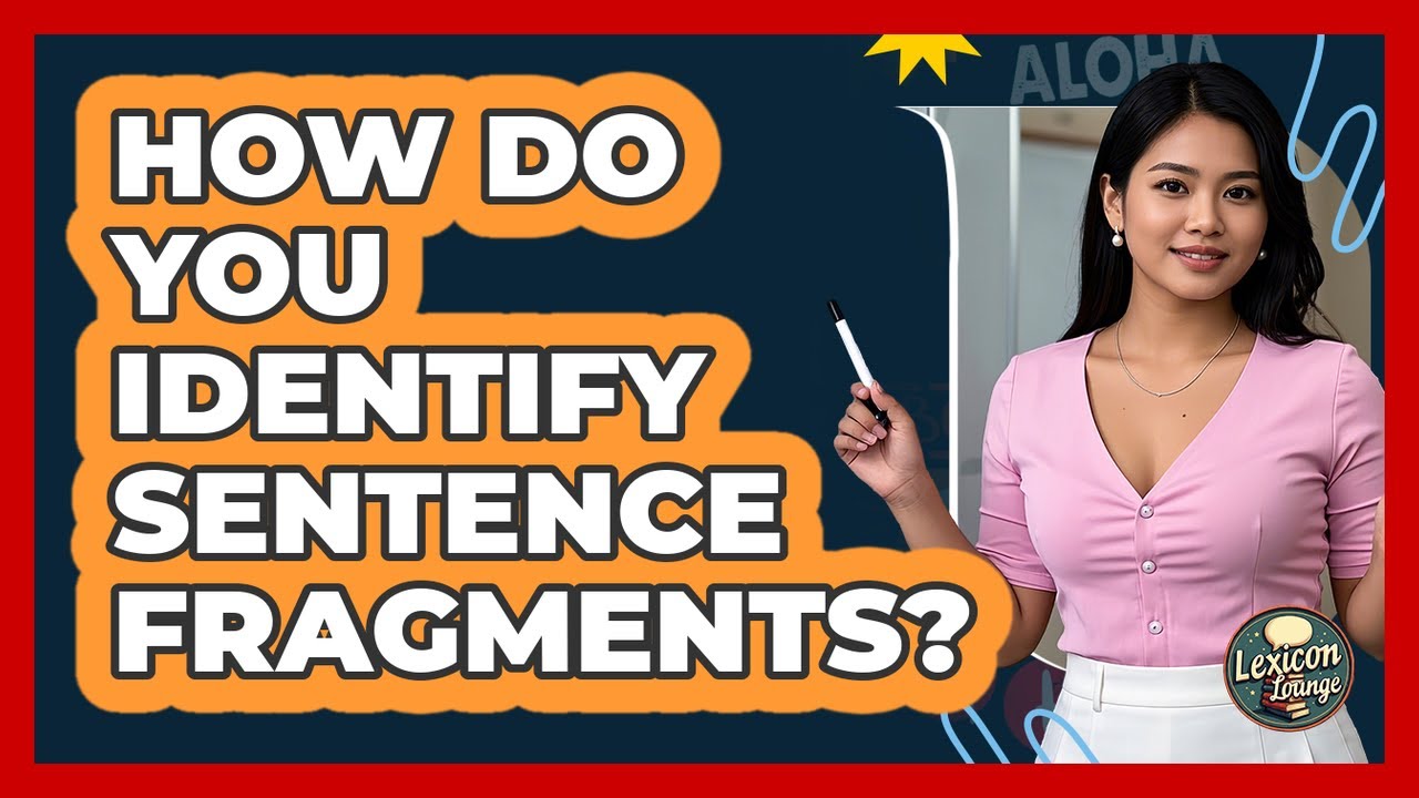 How Do You Identify Sentence Fragments? - YouTube