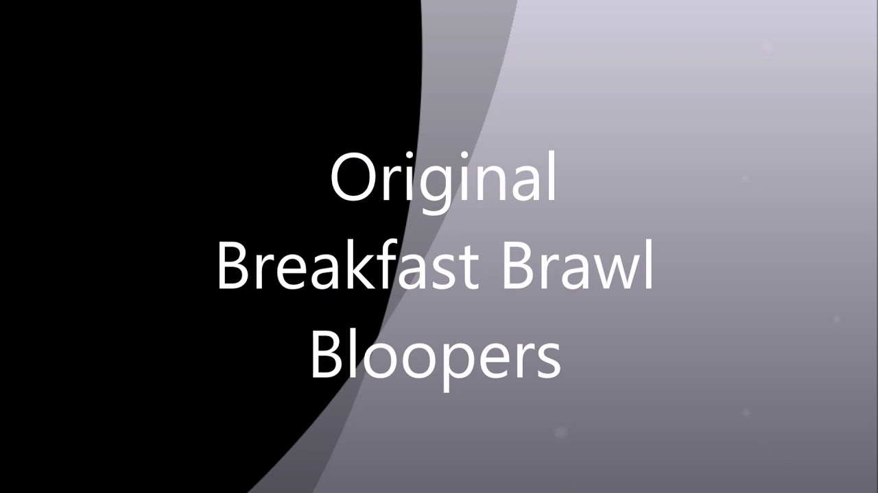 Breakfast Brawl Original Bloopers - YouTube
