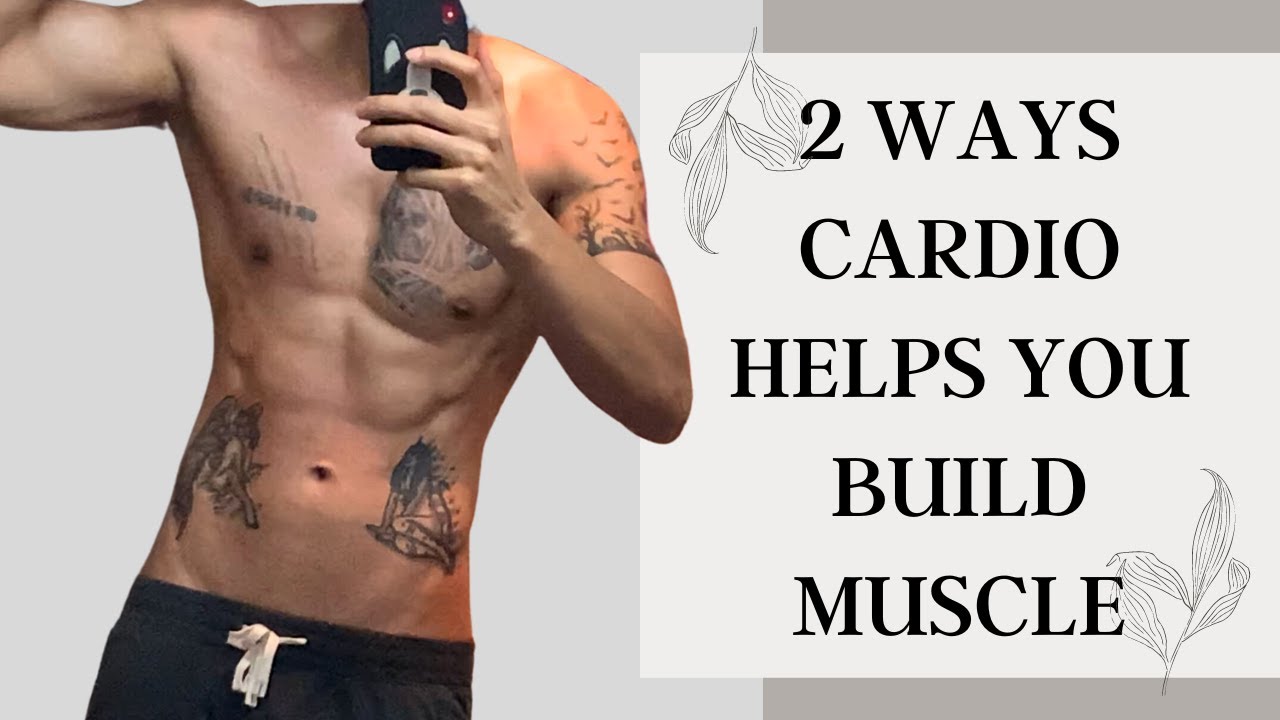 2 Ways CARDIO helps you BUILD MUSCLE - YouTube