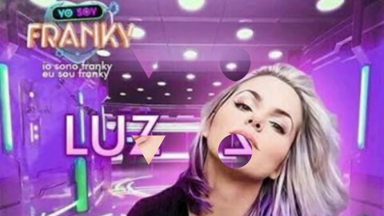LUZ / YO SOY FRANKY - YouTube