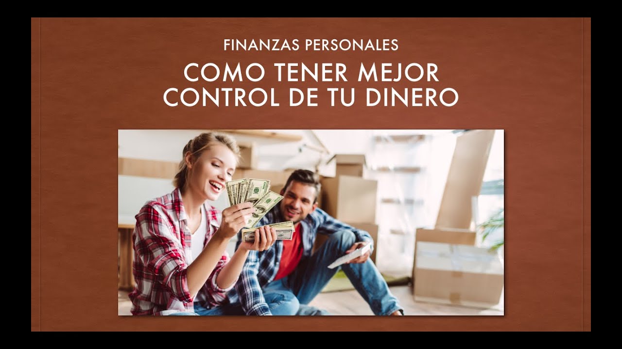 FINANZAS PERSONALES - COMO TENER MEJOR CONTROL DE TU DINERO - YouTube