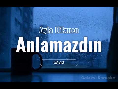 Ayla Dikmen - Anlamazdın Karaoke