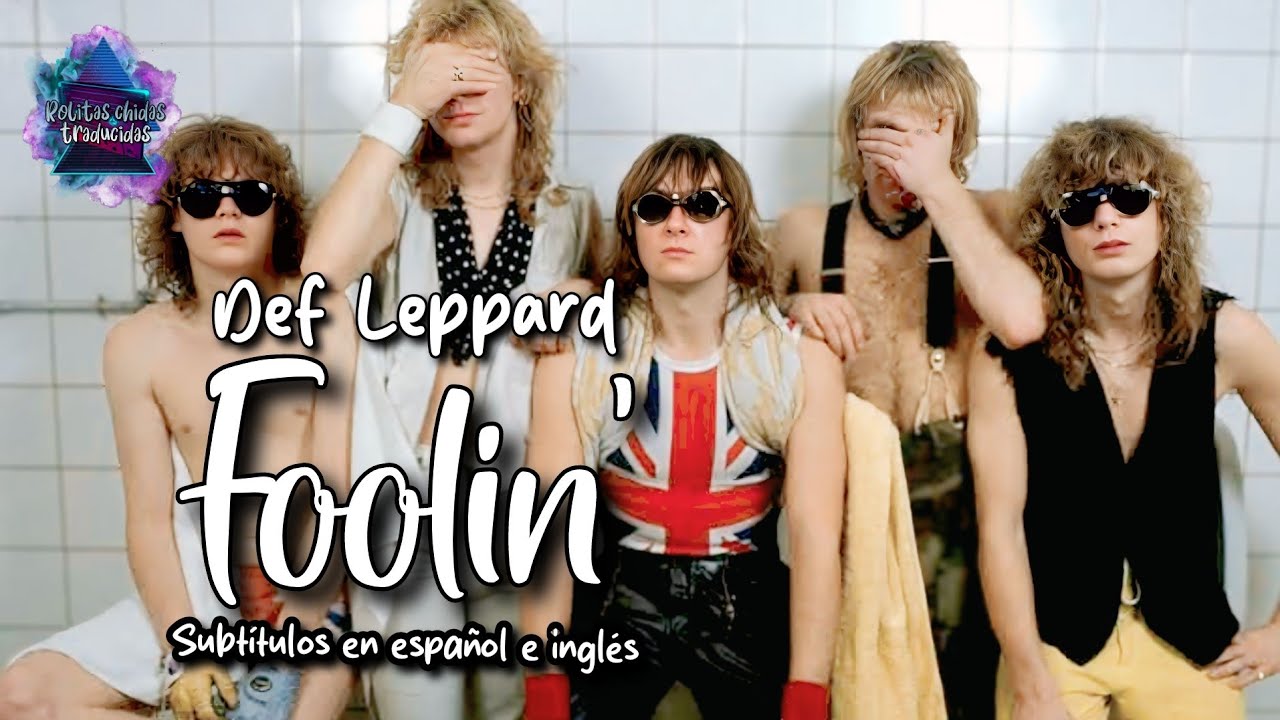 Def Leppard - Foolin’ | Subtítulos en español e inglés - YouTube