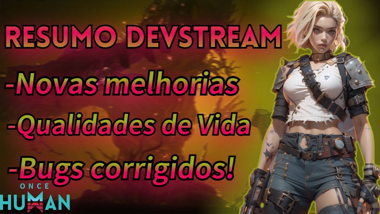 Once Human Devstream: Novas Melhorias, Qualidade de Vida e Bugs Corrigidos! Resumao Devstream ...