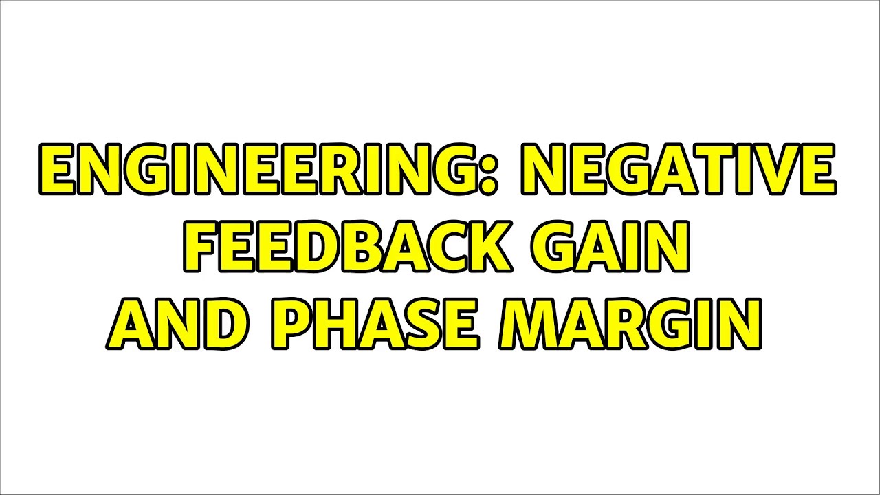 Engineering: Negative feedback Gain and Phase Margin - YouTube