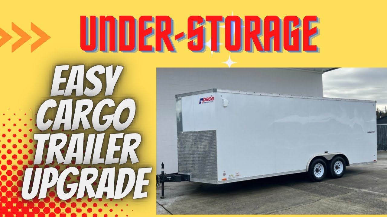 CARGO TRAILER UNDER-STORAGE UPGRADE - YouTube