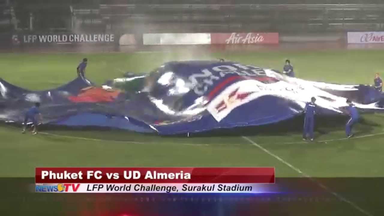 PhuketFC vs UD Almeria Friendly at Surakul Stadium - YouTube