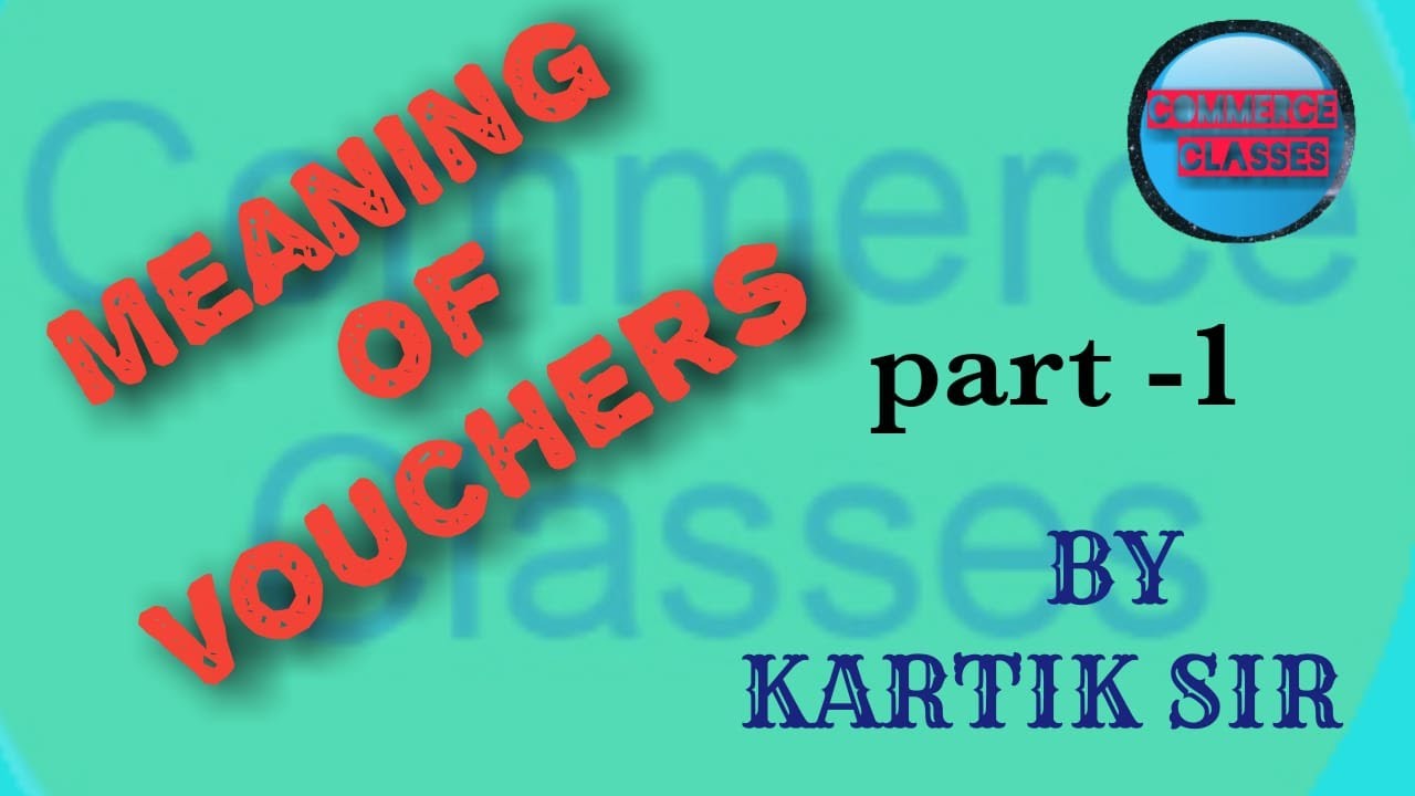 What is a Voucher in Accounting - Source Document and Vouchers - Class ...