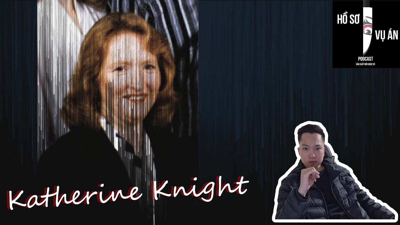 Katherine Knight Và Cái Chết Của John Price || Podcast Hồ Sơ Vụ Án ...