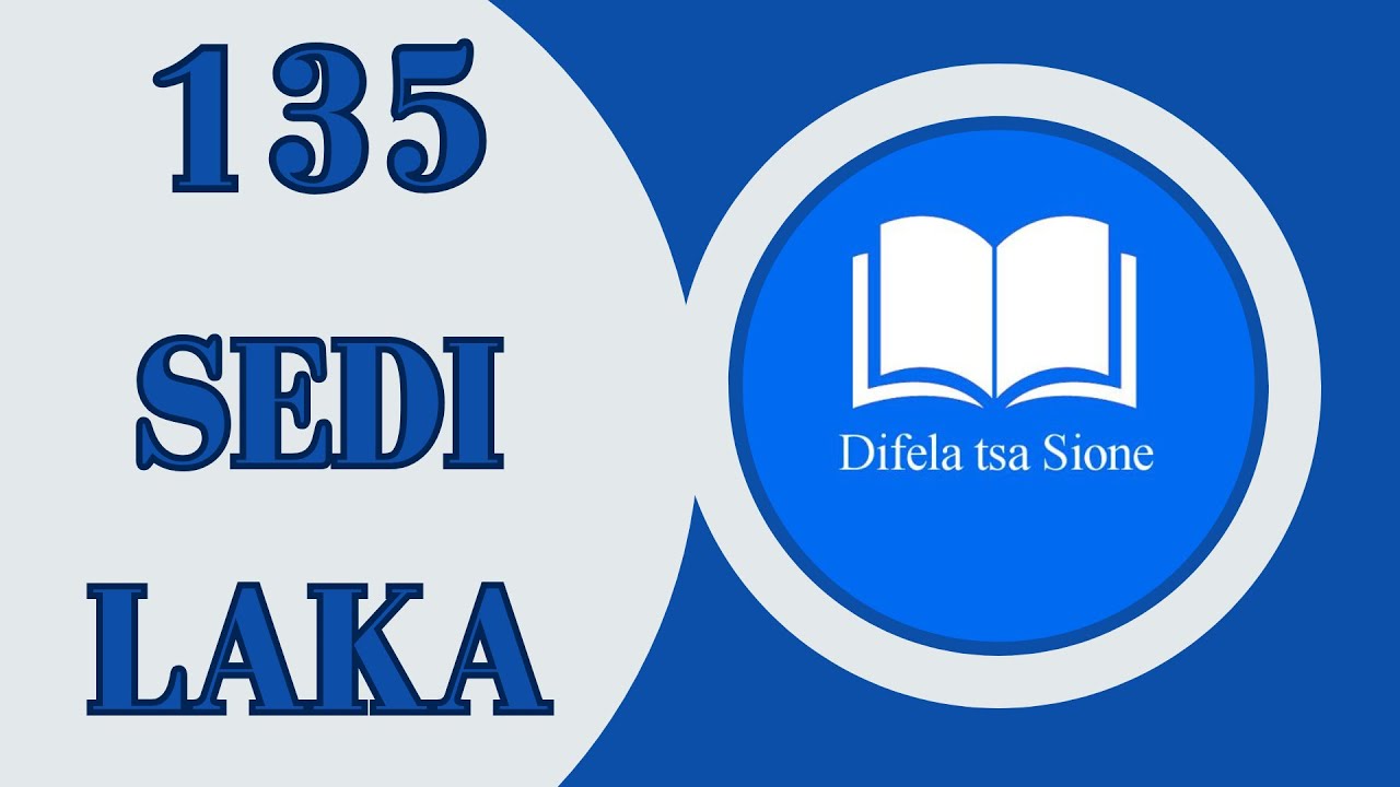 SEDI LAKA | DIFELA TSA SIONE 135 | SOTHO HYMNS OF WORSHIP - YouTube