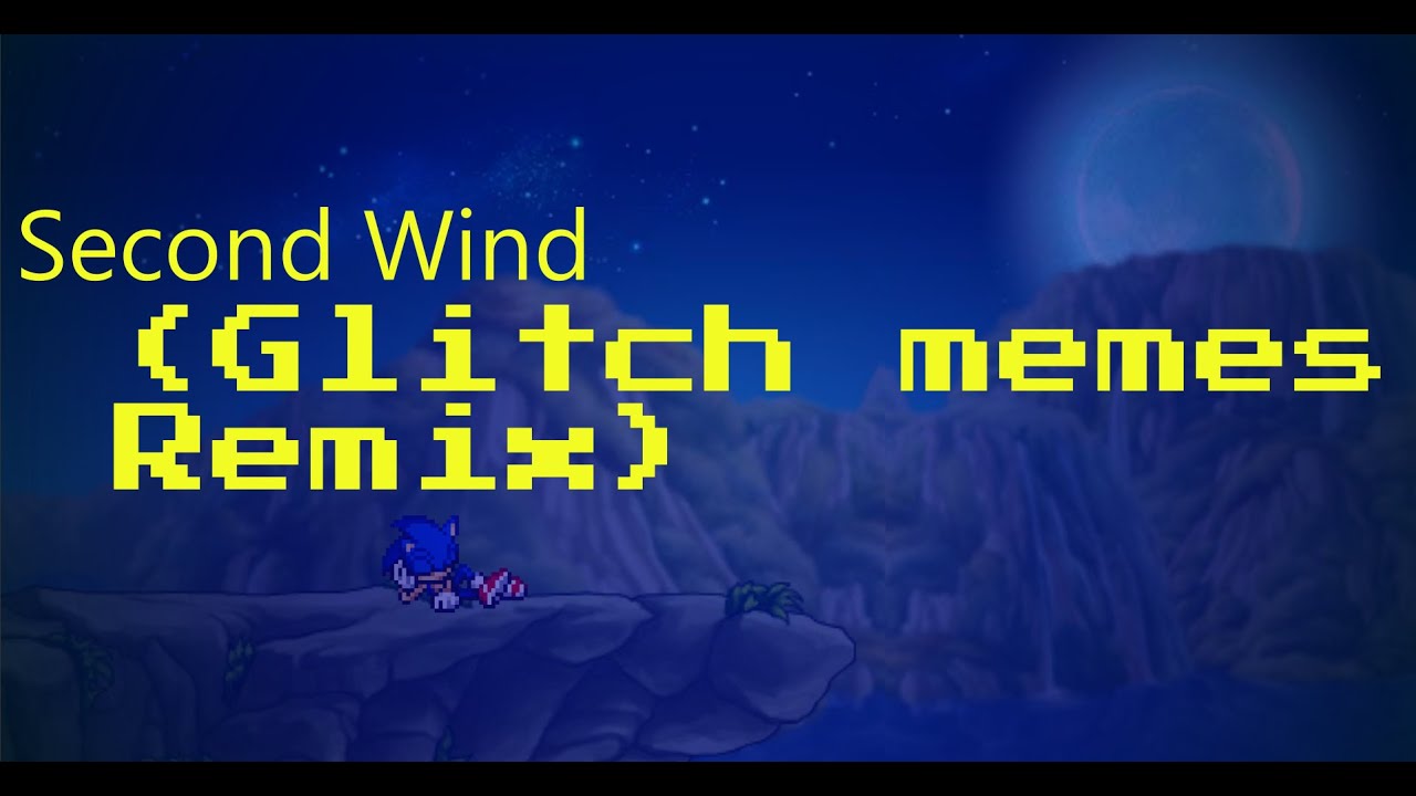 Second Wind (Glitch memes Remix) - YouTube