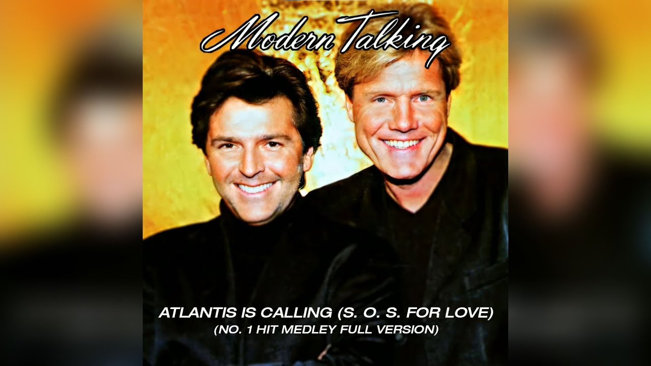 Modern Talking - Atlantis Is Calling (S.O.S For Love) (No. 1 Hit Medley ...