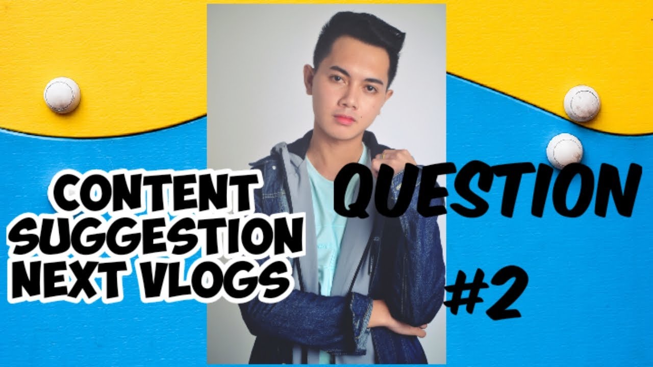 Question #2 CONTENT SUGGESTION for my Next VLOGS - YouTube