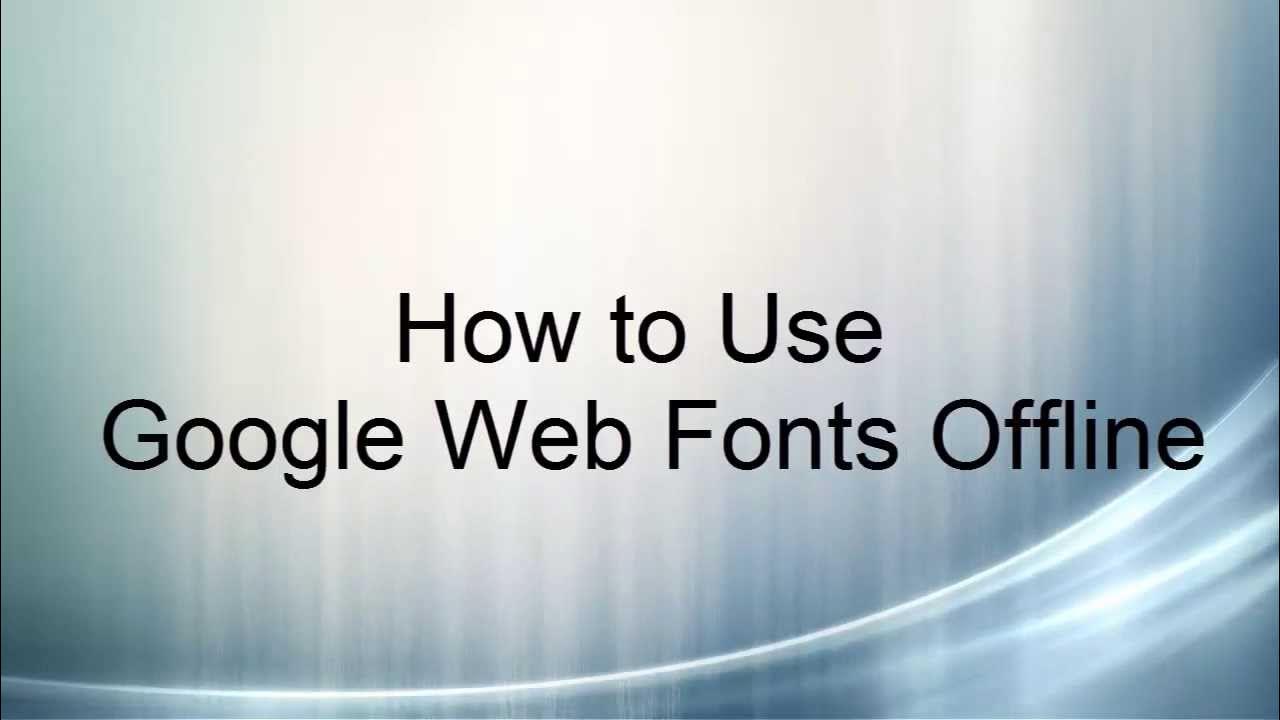 Use Google Fonts offline - YouTube