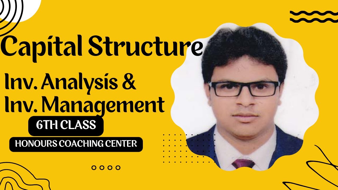 Capital Structure 6th Class, Investment Analysis & Investment ...